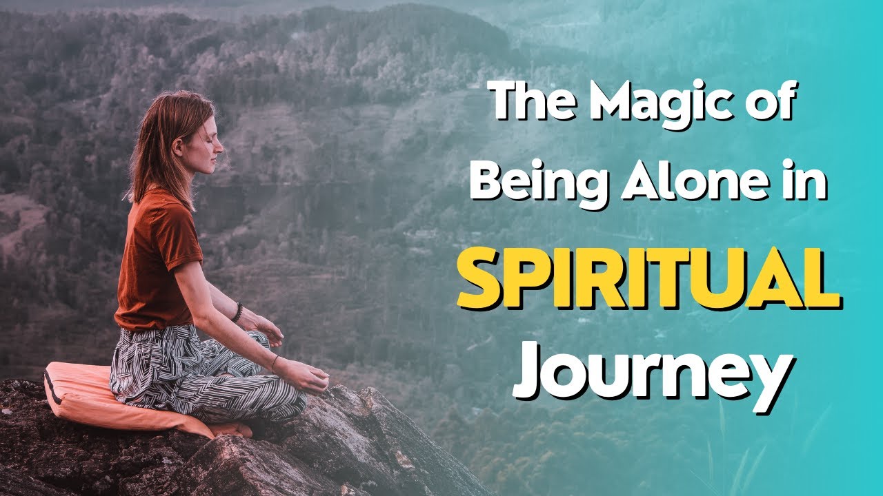 Why Being Alone is Essential for Your Spiritual Journey - YouTube