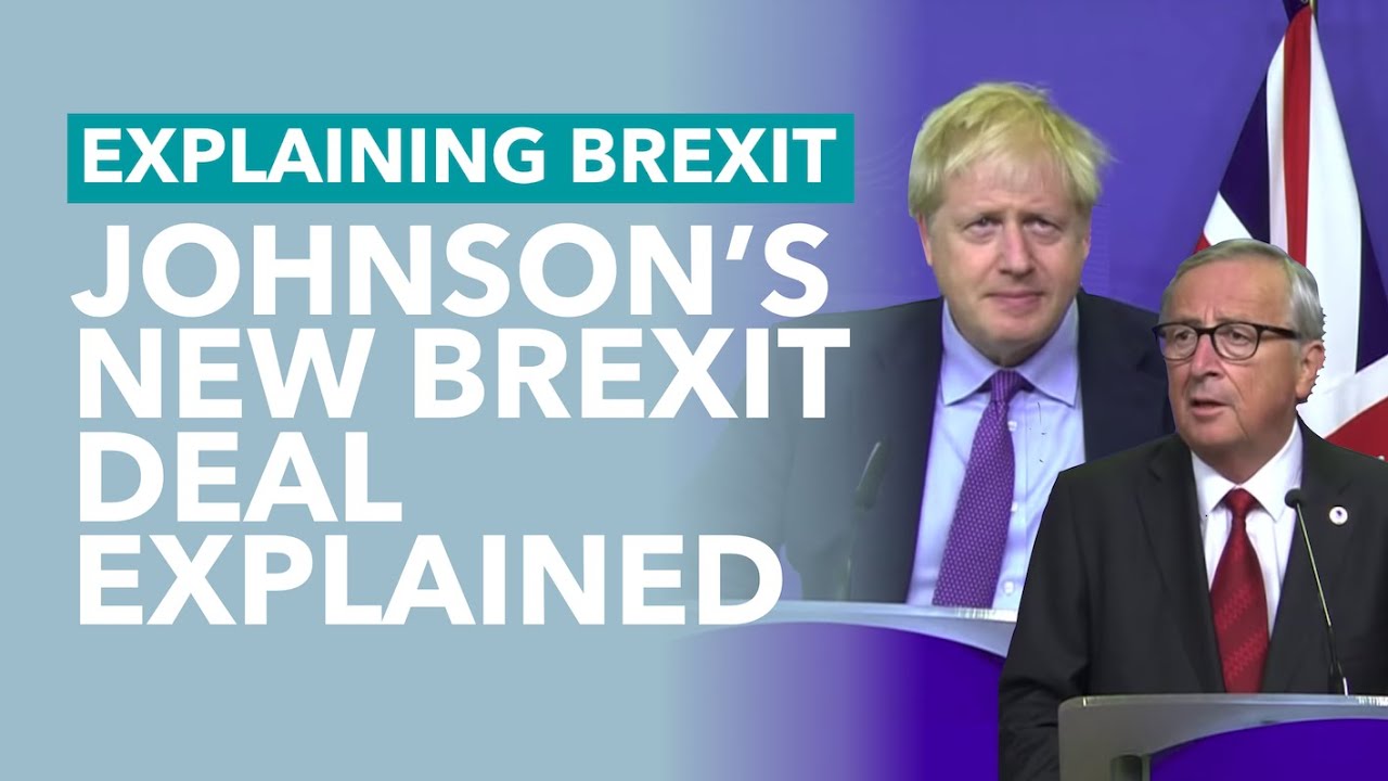 Johnson's New Brexit Deal Explained (and Will it Pass) - Brexit ...