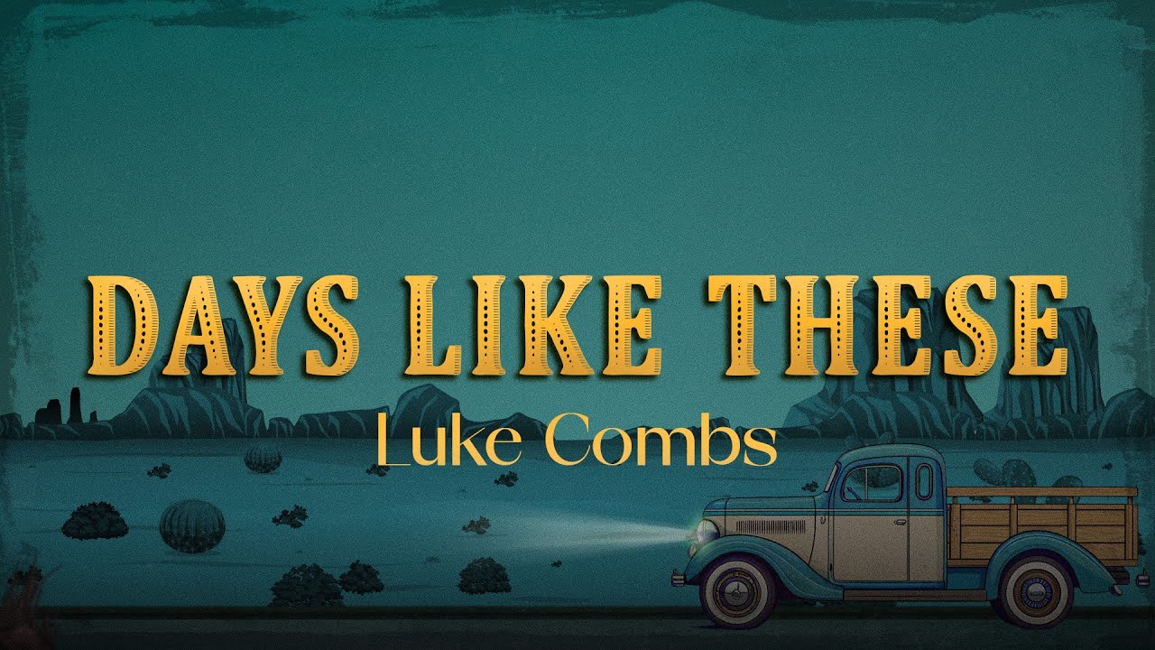 Luke Combs - Days Like These (Lyrics) - YouTube