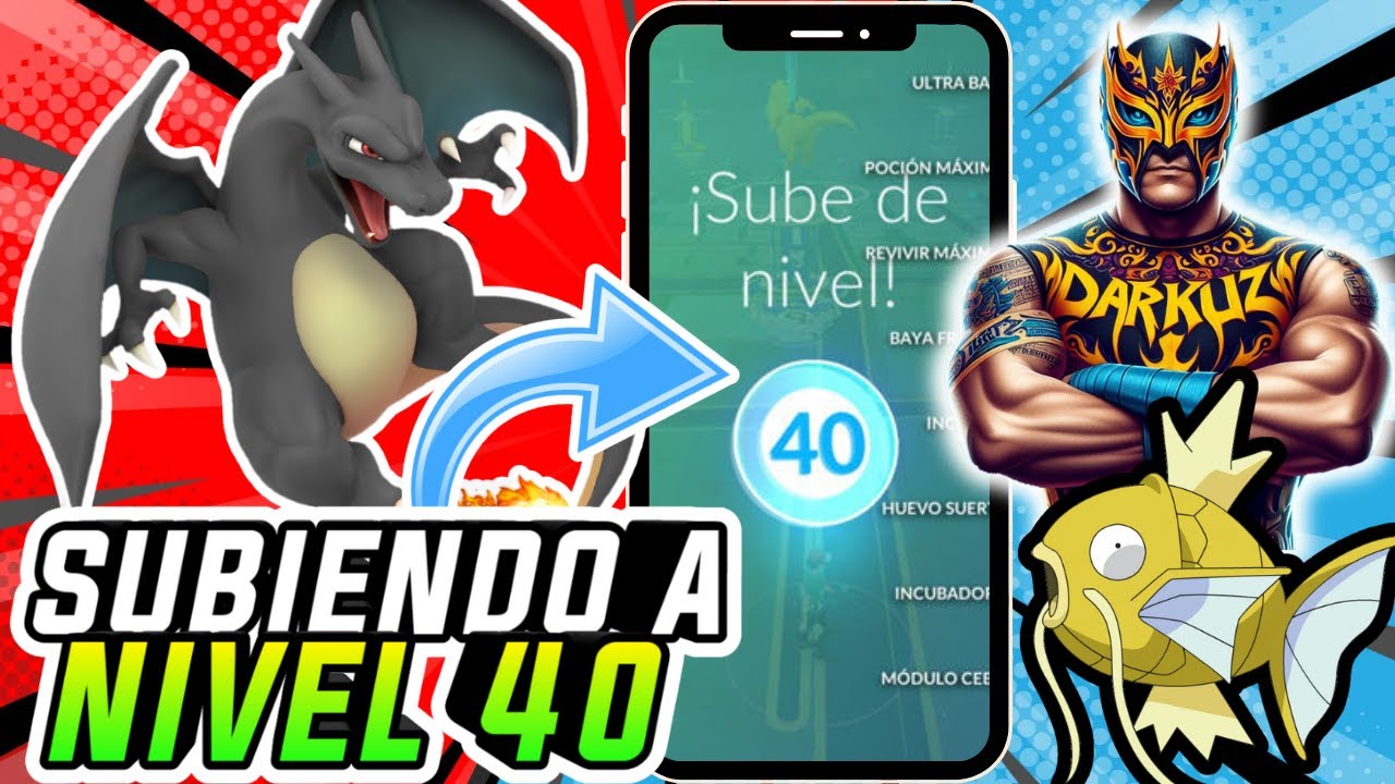 Subiendo a NIVEL 40 EN POKEMON GO - YouTube