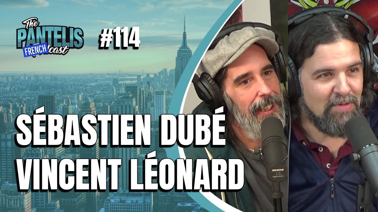 The Pantelis Frenchcast #114 - Sébastien Dubé & Vincent Léonard ...