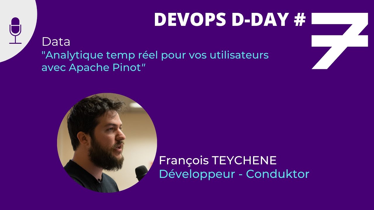 Analytique temp réel pour vos utilisateurs avec Apache Pinot - F. Teychene - DEVOPS D-DAY #7 ...