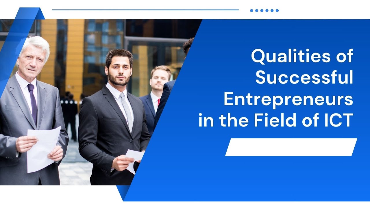 Qualities of Successful Entrepreneurs in the Field of ICT - YouTube