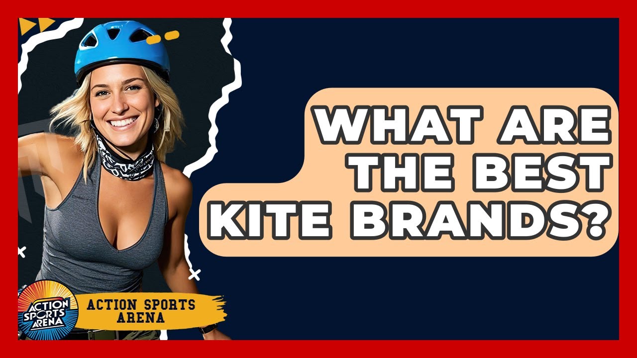 What Are The Best Kite Brands? - Action Sports Arena - YouTube