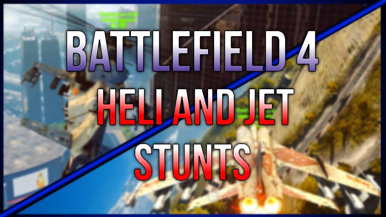 Battlefield 4 | Jet and Heli Stunt Runs! - YouTube