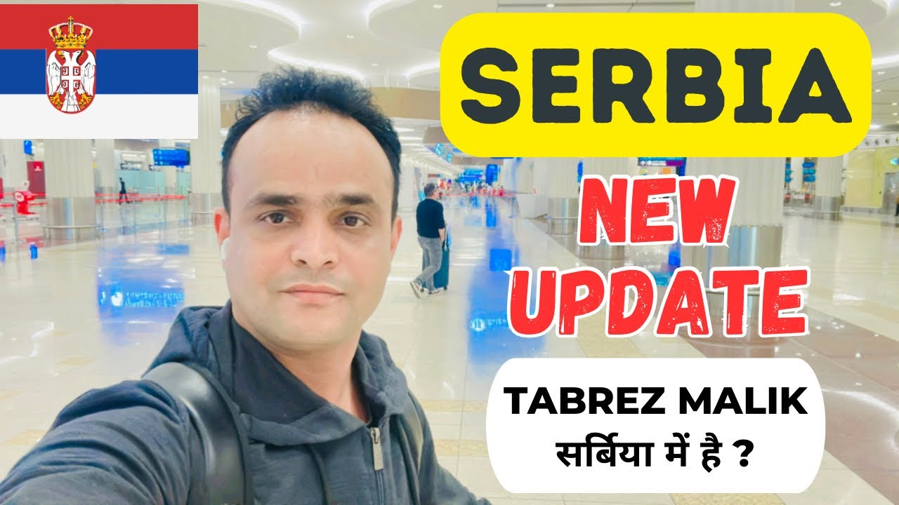 Serbia Latest Update: Work Visa 2024 | Meetup in Serbia ! तबरेज़ मलिक ...