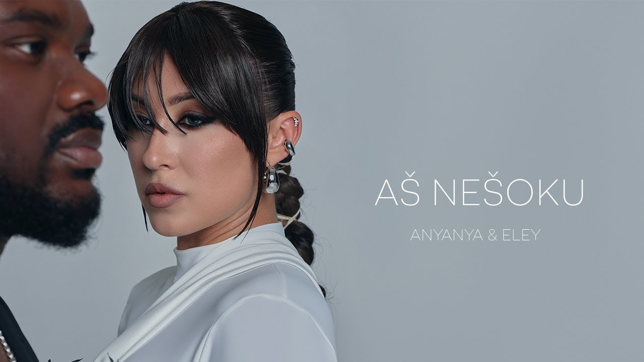 ANYANYA x ELEY - AŠ NEŠOKU (Official Music Video) - YouTube