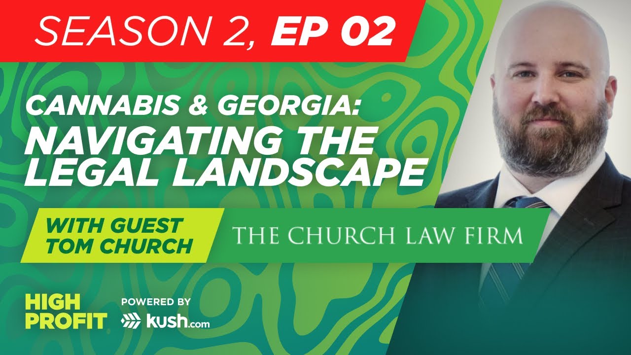 High Profit S2E2 Tom Church (Cannabis & Georgia: Navigating the Legal ...