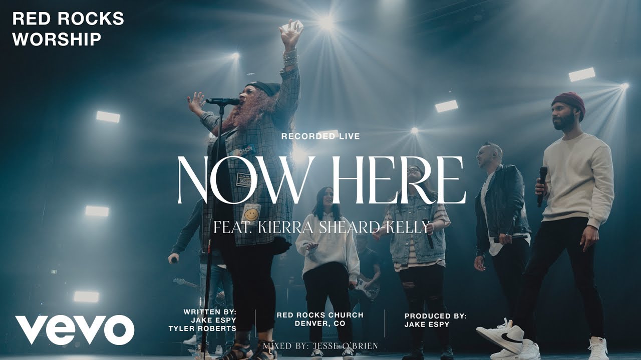 Red Rocks Worship - Now Here (Official Live Video) ft. Kierra Sheard ...