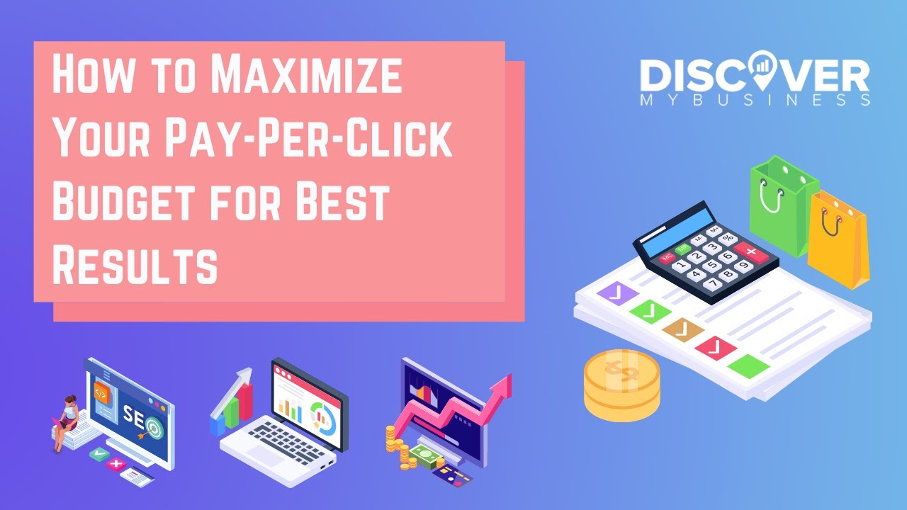 How to Maximize Your Pay-Per-Click Budget for Best Results - YouTube