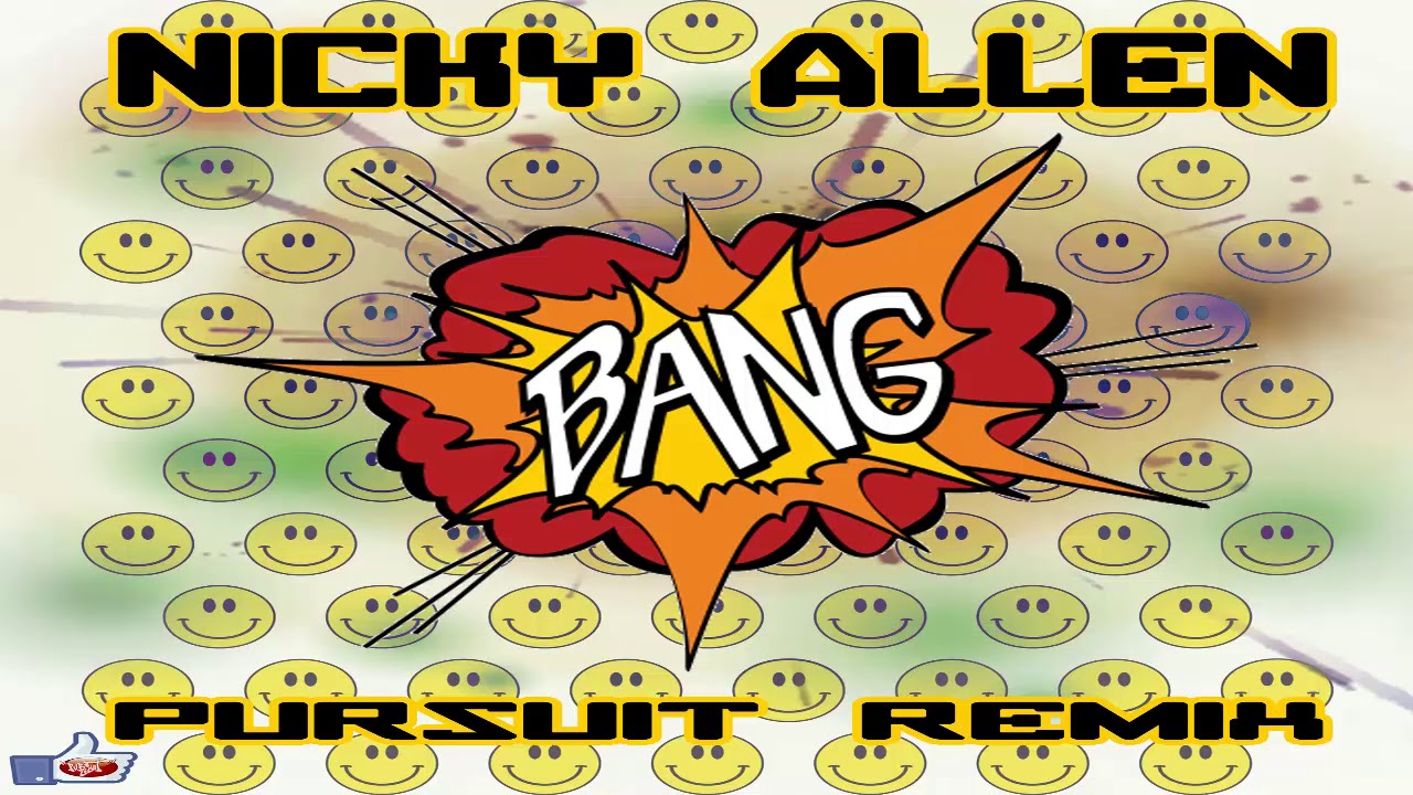 NICKY ALLEN - BANG ! (pursuit's nu-rave remix) 2019 - YouTube