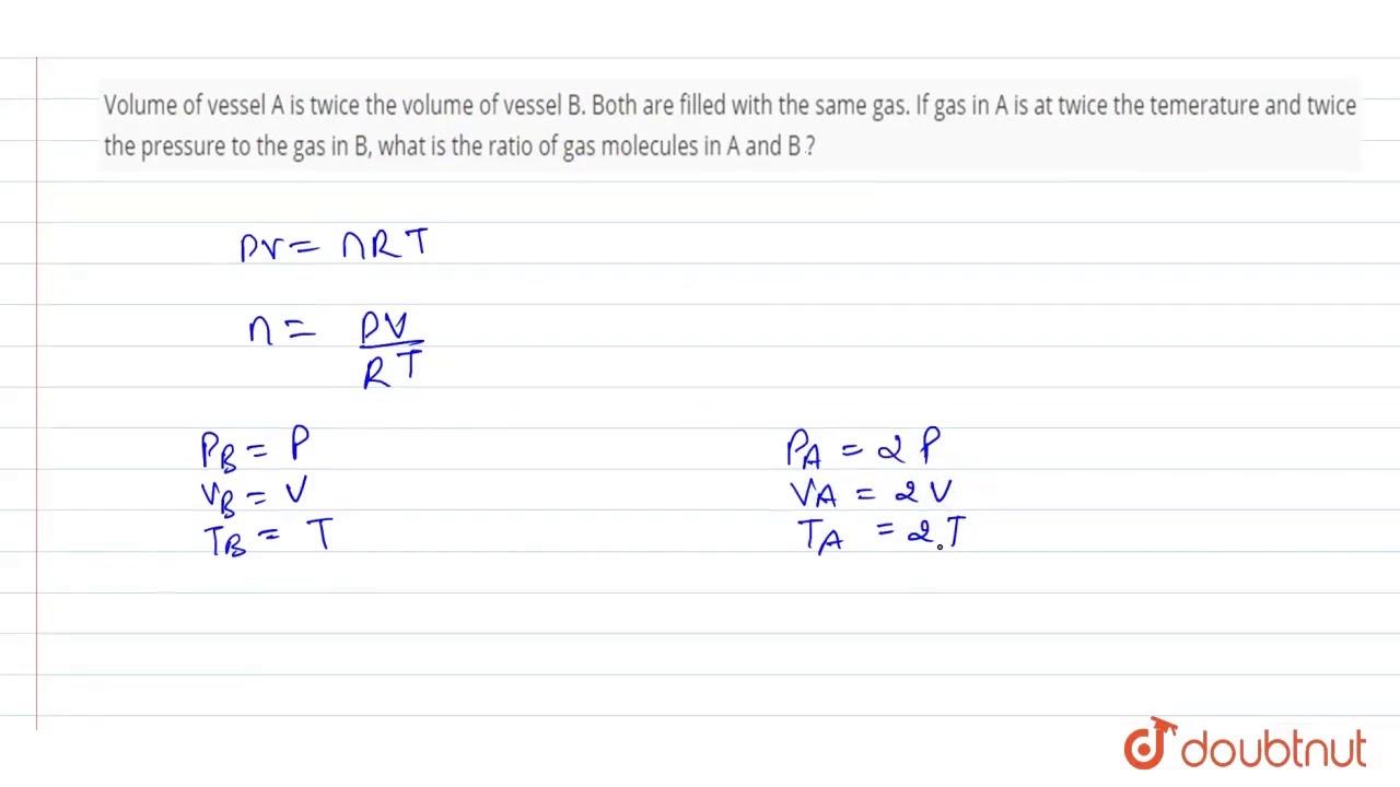 Volume of vessel A is twice the volume of vessel B. Both are filled ...