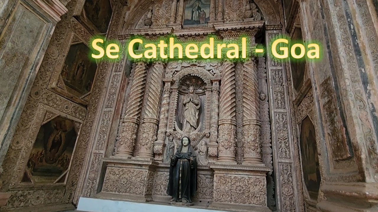 "Exploring the Magnificent Se Cathedral: A Journey Through Goa's Iconic ...