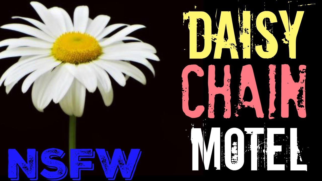 Daisy Chain Motel By Ovenfriend ~nsfw Youtube
