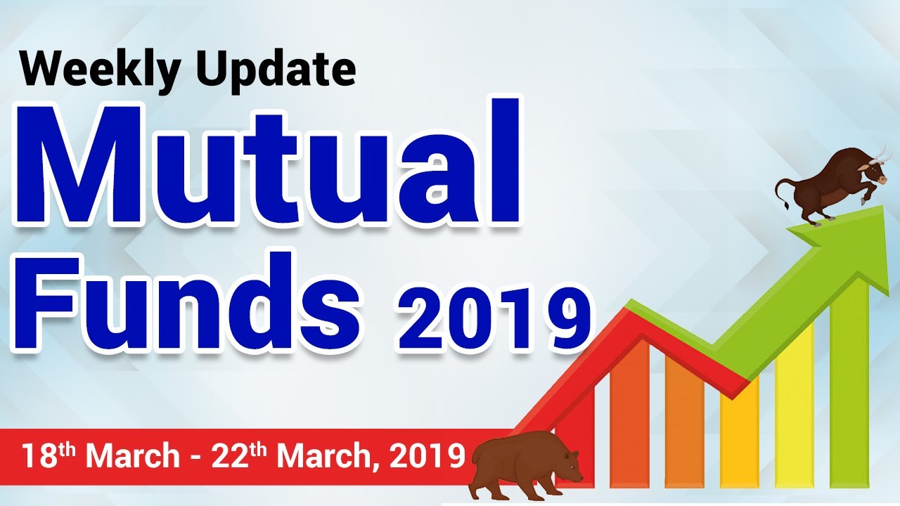 Mutual Funds Weekly Update March 2019 | Latest News & Updates on Mutual ...