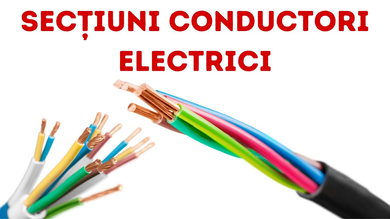 [EXPLICAT] Sectiuni conductori electrici - Grosimi conductor electric ...