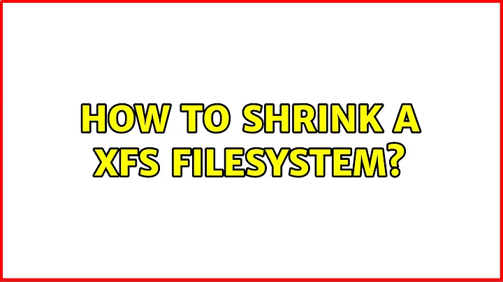 Solved How To Shrink A XFS Filesystem 9to5Answer solved-how-to-shrink-a-xfs-filesystem-9to5answer