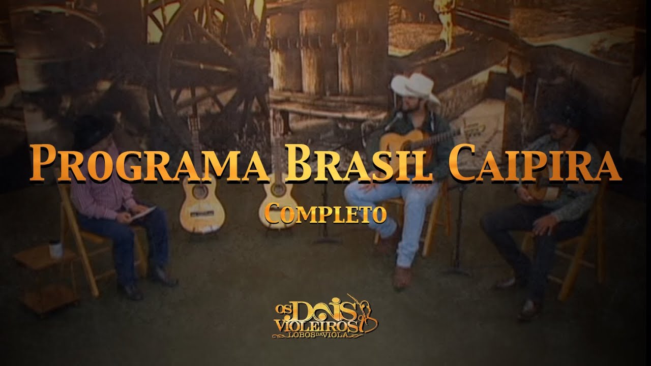 OS DOIS VIOLEIROS || PROGRAMA BRASIL CAIPIRA 31 01 2016 (completo ...