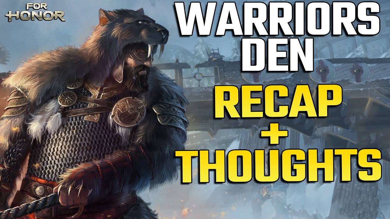 Y7S4 Warriors Den Recap + Thoughts | For Honor - YouTube