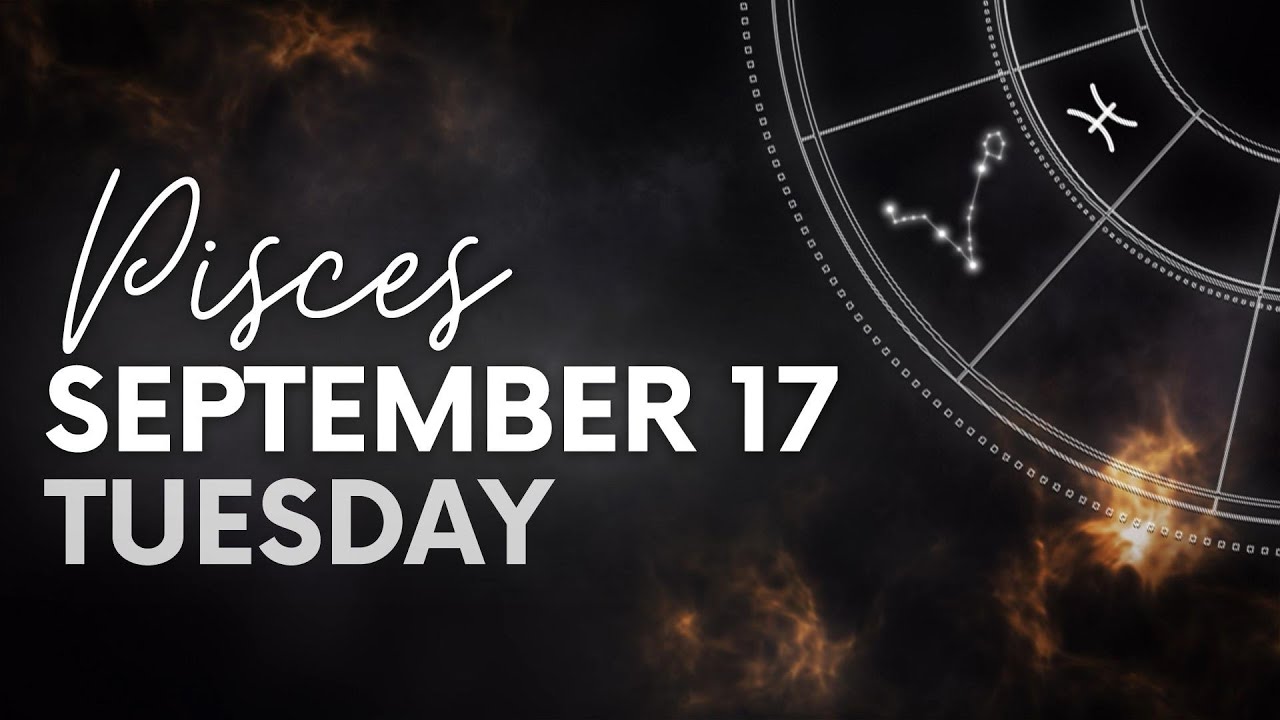 Pisces - Today Horoscope - September 17, 2024 - YouTube