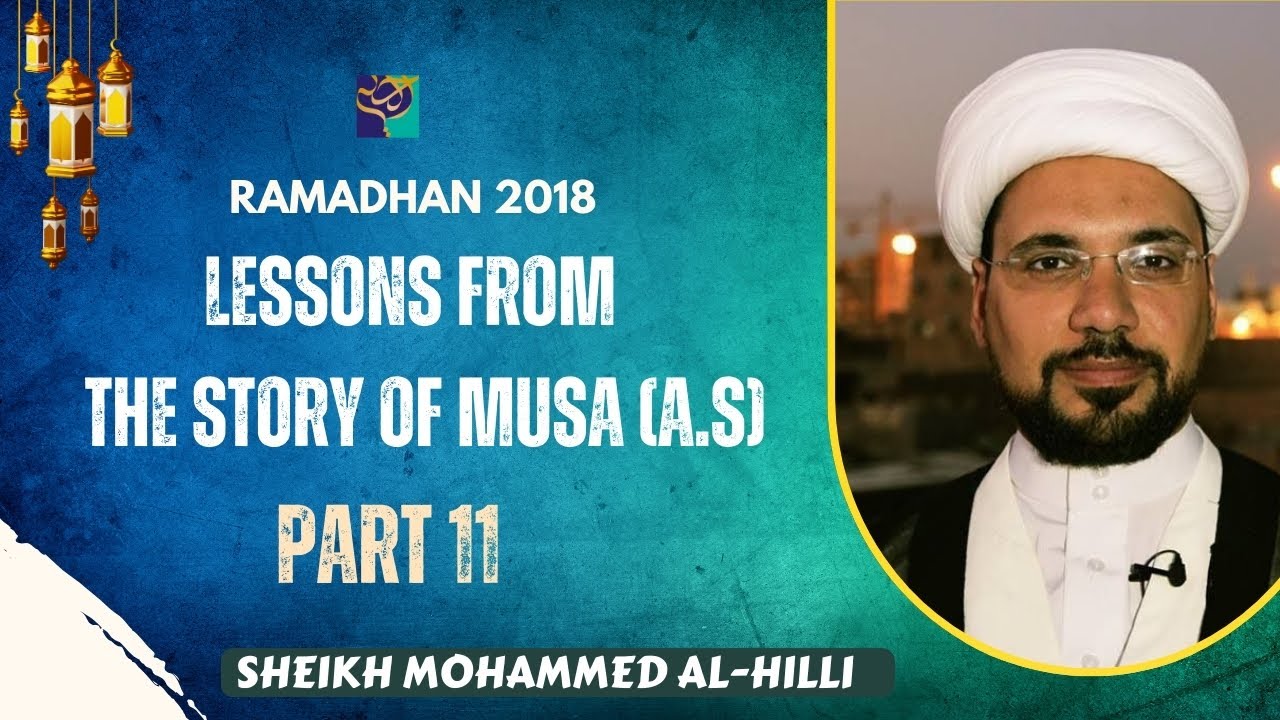 Part 11 | Lessons from the Story of Musa (as) | Ramadhan 2018 | Sheikh ...