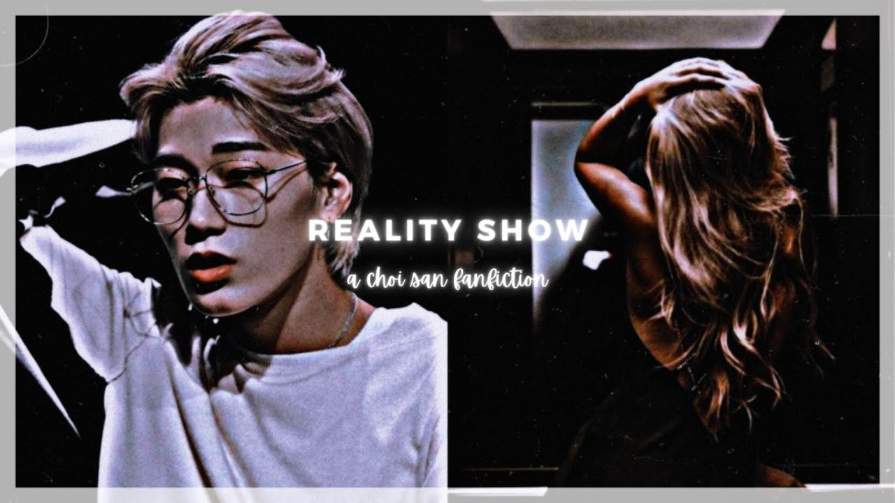 san ff l "𝐫𝐞𝐚𝐥𝐢𝐭𝐲 𝐬𝐡𝐨𝐰" l oneshot - YouTube