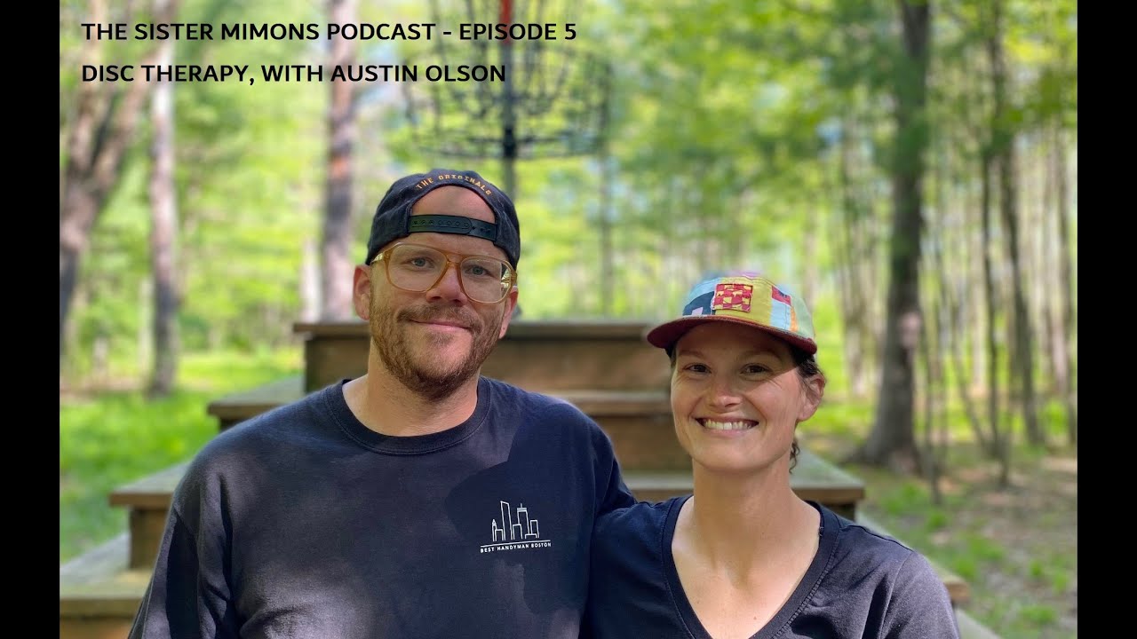 The Sister Mimons Podcast - Episode 5 - Disc Therapy, with Austin Olson ...