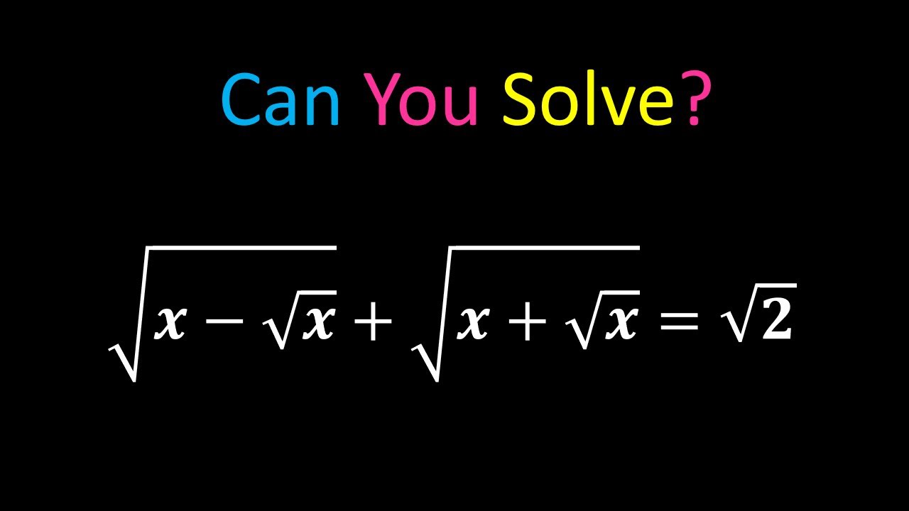 An Interesting Radical Equation | Sqrt(x-Sqrt x)+Sqrt(x-Sqrt x)=Sqrt 2 - Tick Math - YouTube