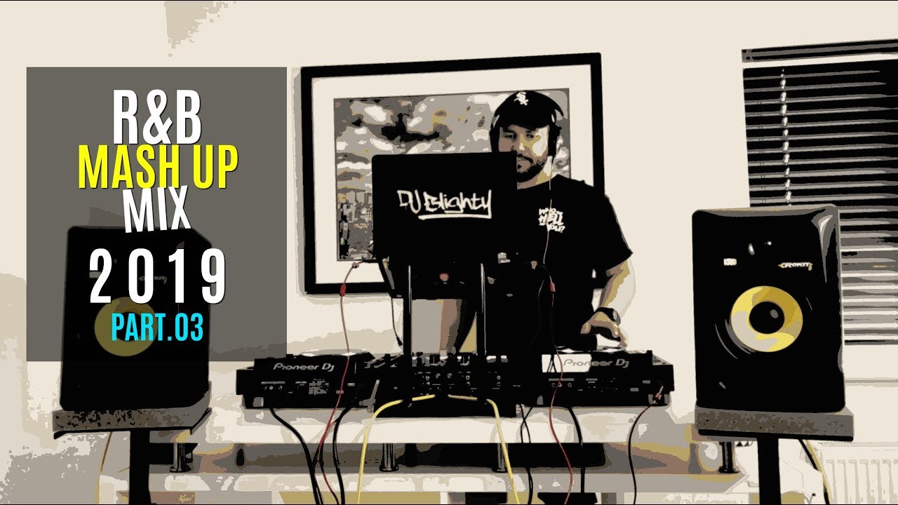 R&B MASH UP MIX 2019 // PART.03 - YouTube