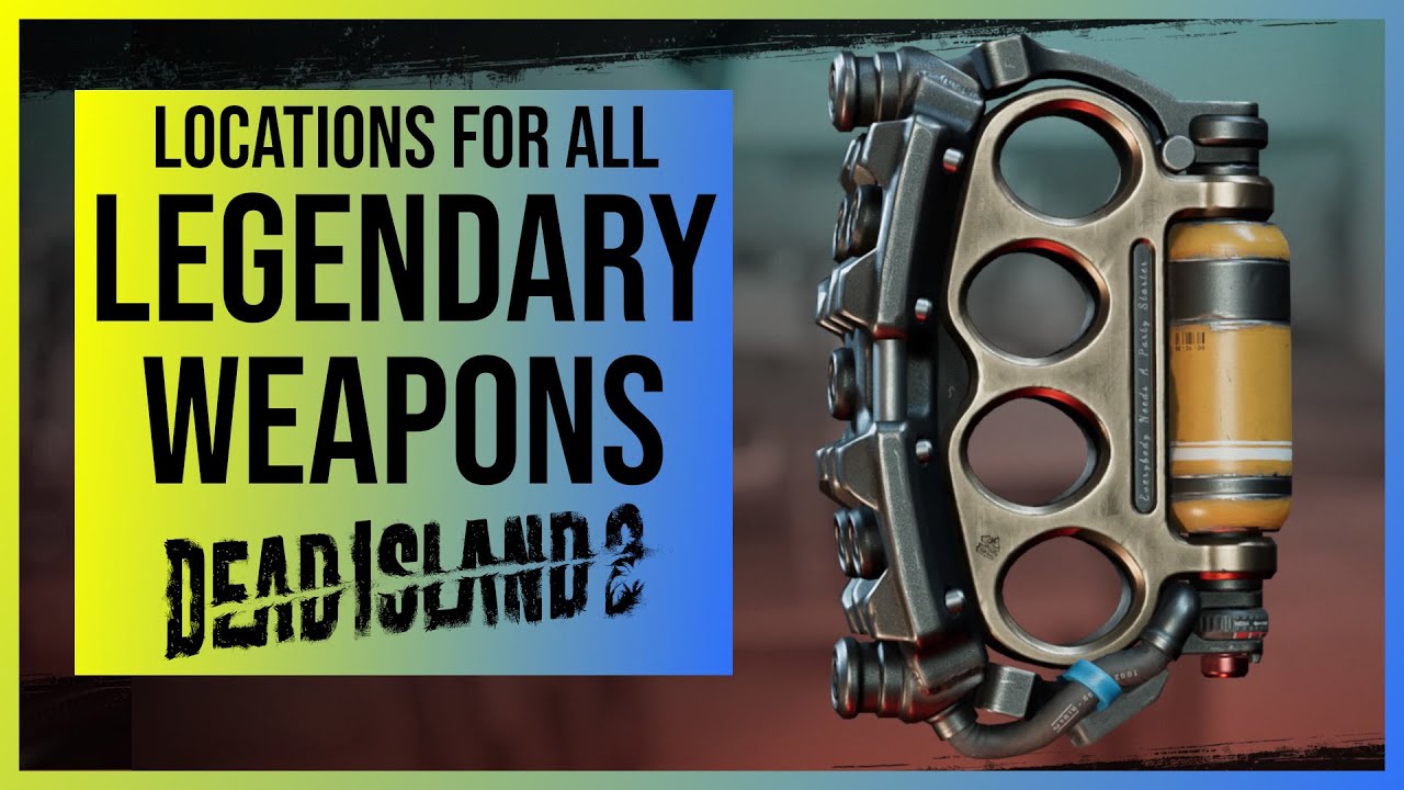 Dead Island 2: All Legendary Weapon Locations - YouTube