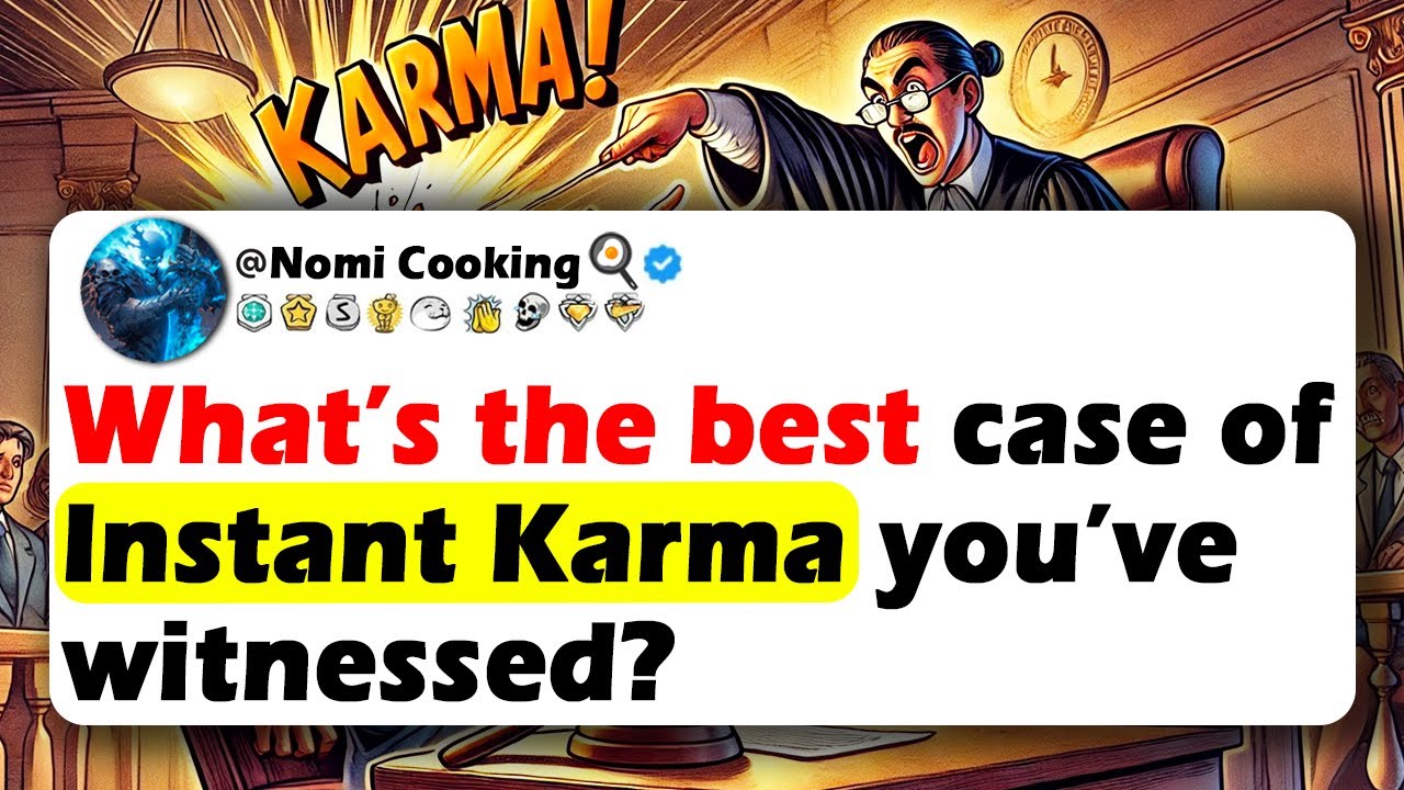 What’s The Best CASE Of Instant KARMA You’ve Witnessed - YouTube