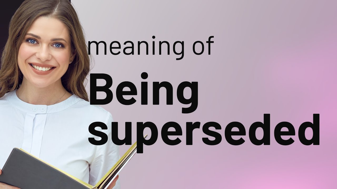 Understanding the Phrase "Being Superseded" - YouTube