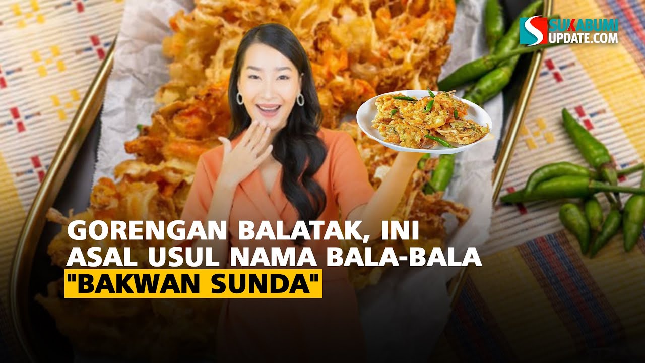 Gorengan Balatak, Ini Asal Usul Nama Bala-bala "Bakwan Sunda ...