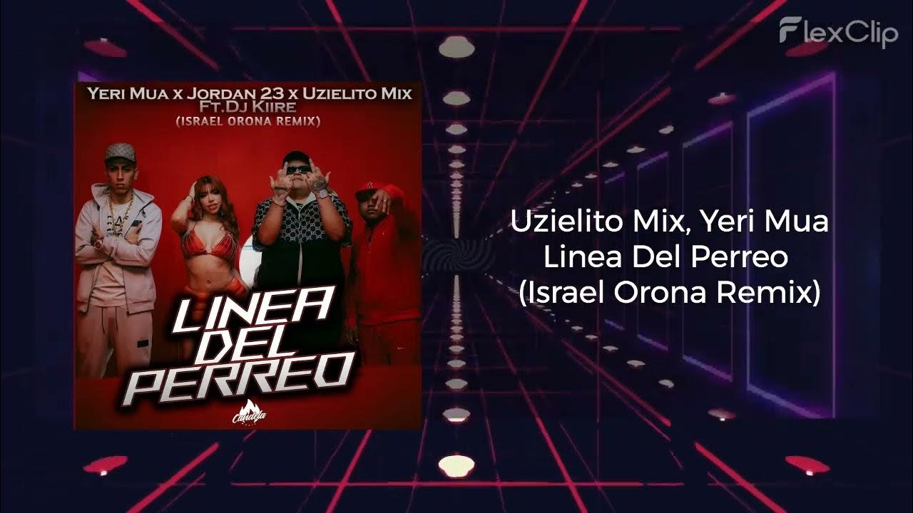 Uzielito Mix, Yeri Mua - Linea Del Perreo (Israel Orona Remix) - YouTube