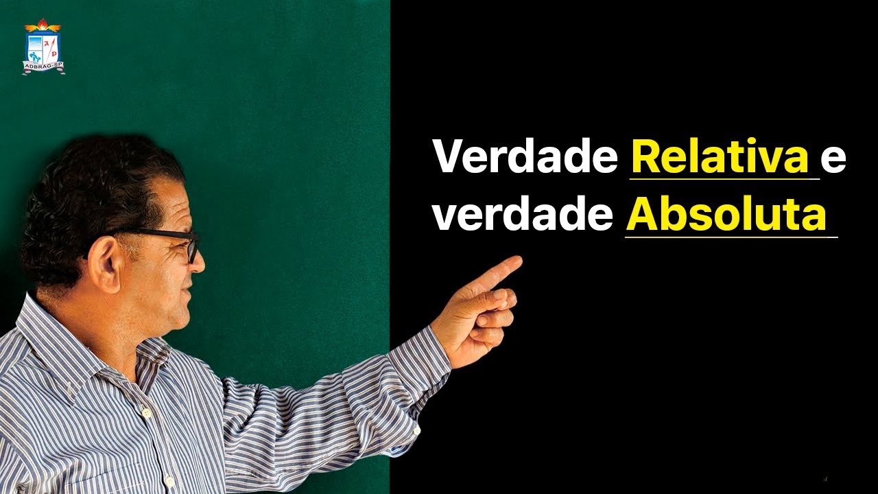 Verdade Relativa e verdade Absoluta - YouTube