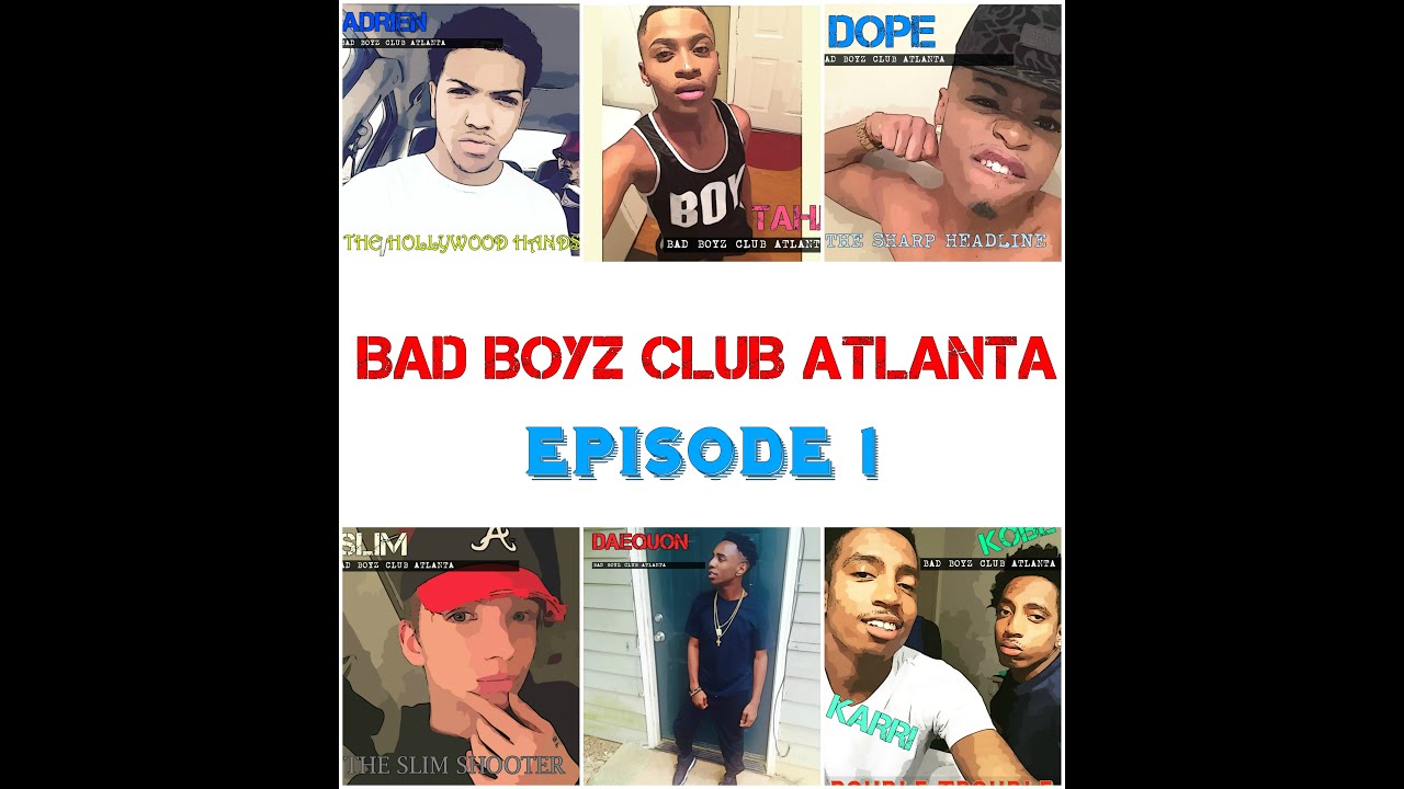 EPISODE 1: BAD BOYZ CLUB ATLANTA - YouTube