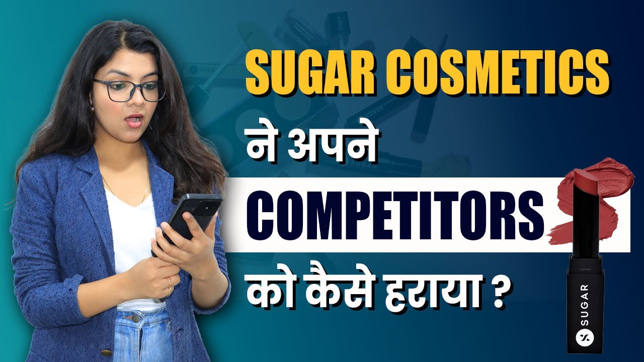 How SUGAR Cosmetics Conquered the Market | SUGAR Genius Marketing Strategy | Business Case Study ...