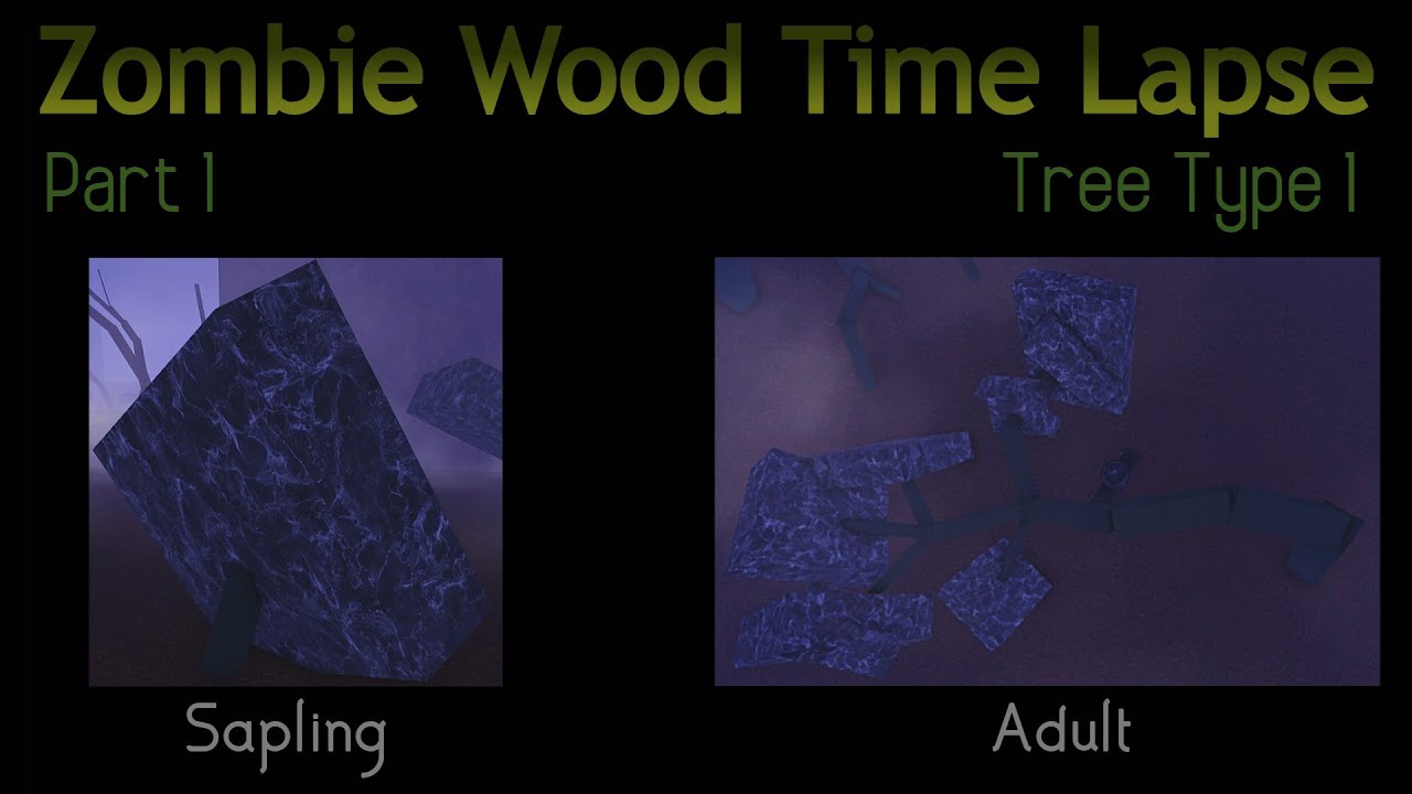 Zombie Wood Time Lapse | Tree Type 1| Part 1 - YouTube
