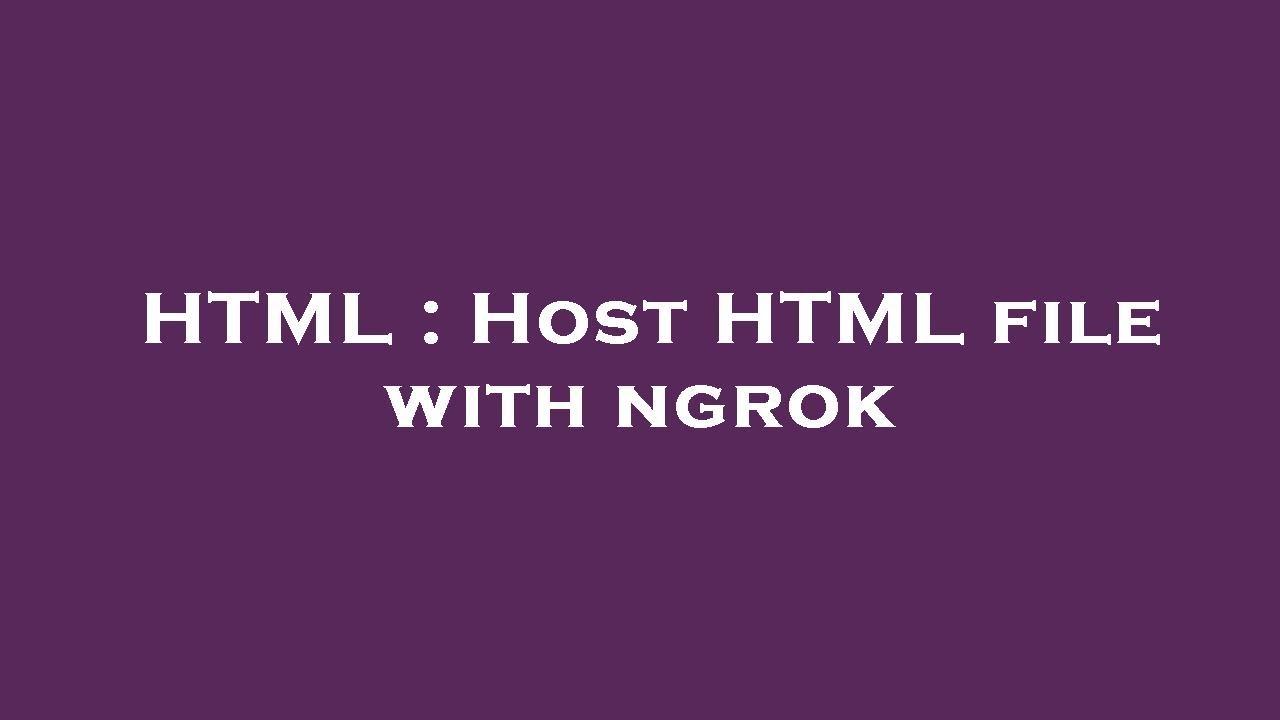 HTML Host HTML File With Ngrok YouTube HTML Host HTML File With Ngrok YouTube