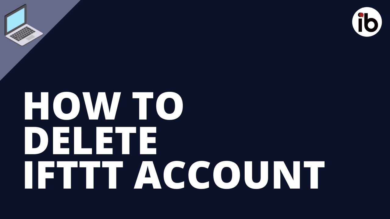 How to Delete IFTTT Account using App - YouTube