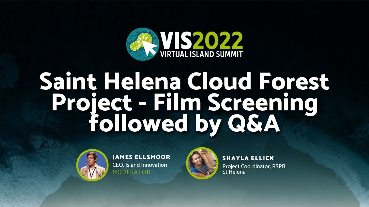 #VIS2022 Saint Helena Cloud Forest Project - Film Screening followed by ...