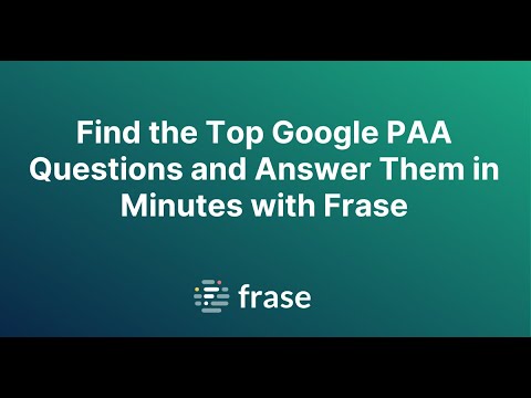Find the Top Google PAA Questions and Answer Them in Minutes with Frase ...