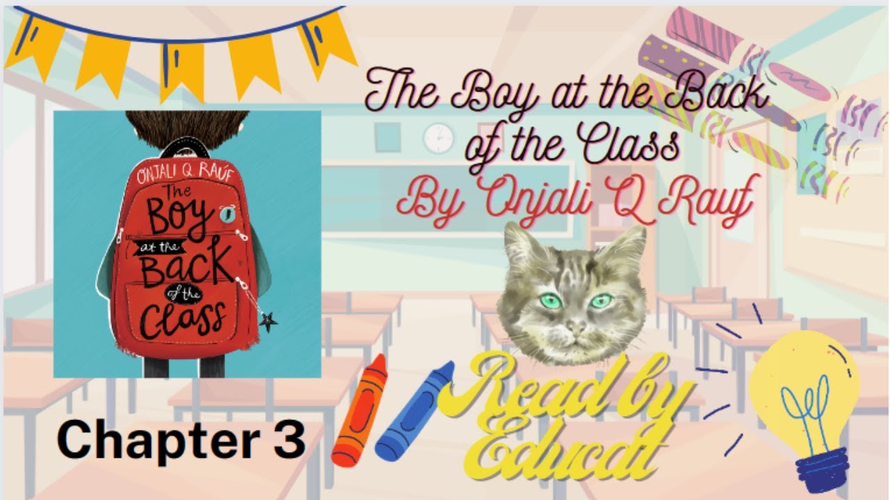 Chapter 3 The boy at the back of the class by Onjali Q Rauf - YouTube