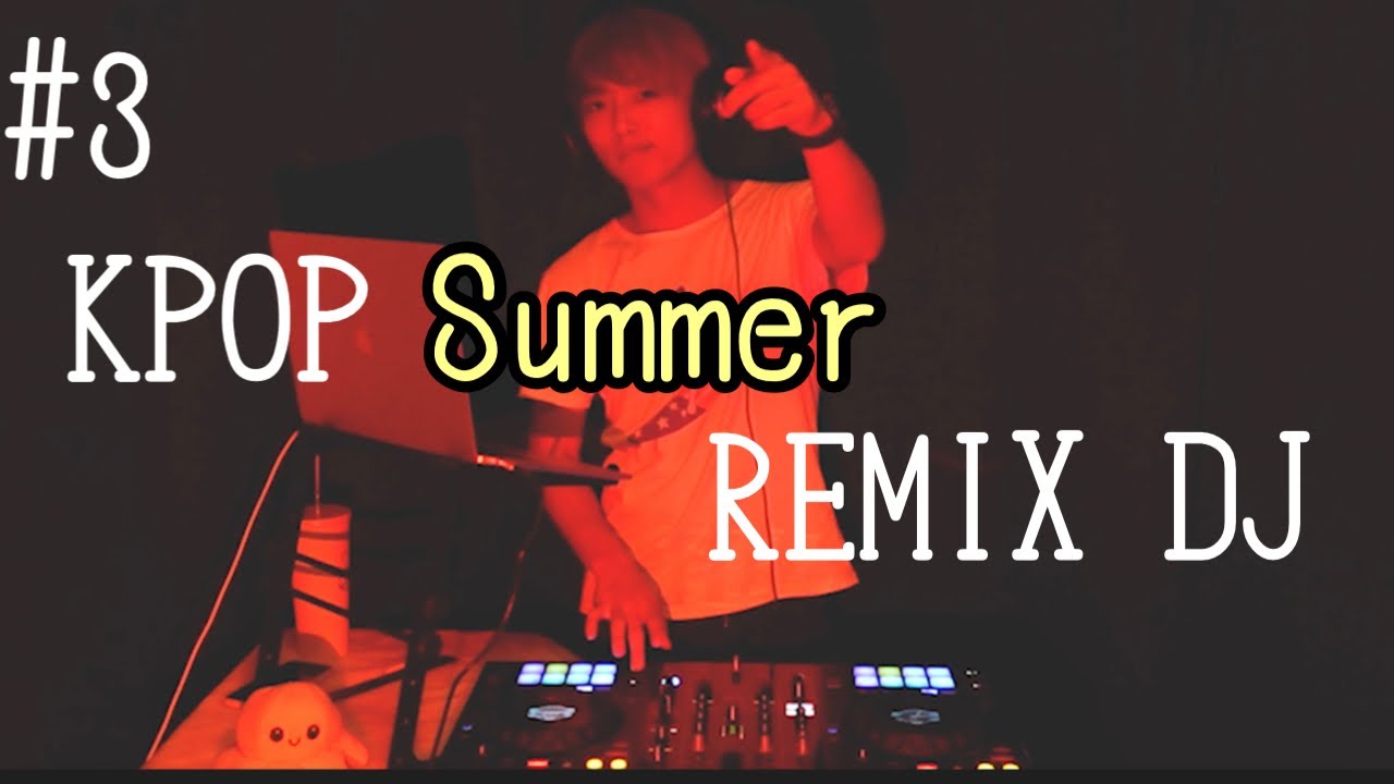 #3 KPOP SUMMER REMIX DJ MIX | DJ SHUN - YouTube