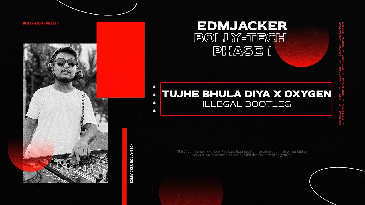 Tujhe Bhula Diya x Oxygen - Illegal Bootleg - EdmJacker Remix | BOLLY-TECH | PHASE 1 - YouTube