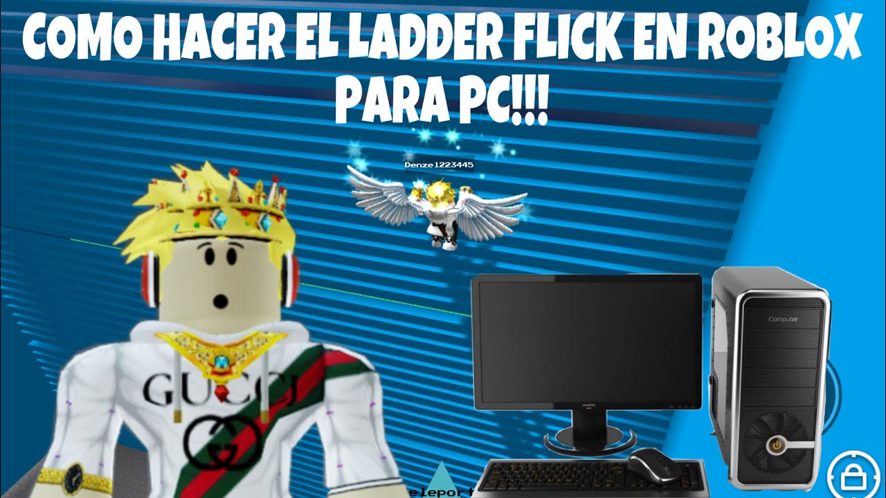 COMO HACER EL LADDER FLICK!!! ( PARA PC ) - ROBLOX 😎 - YouTube