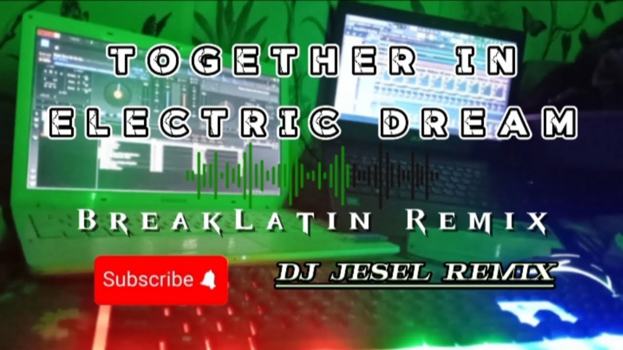 Electric Dream (BreakLatin Remix) [DJ JESEL] - YouTube