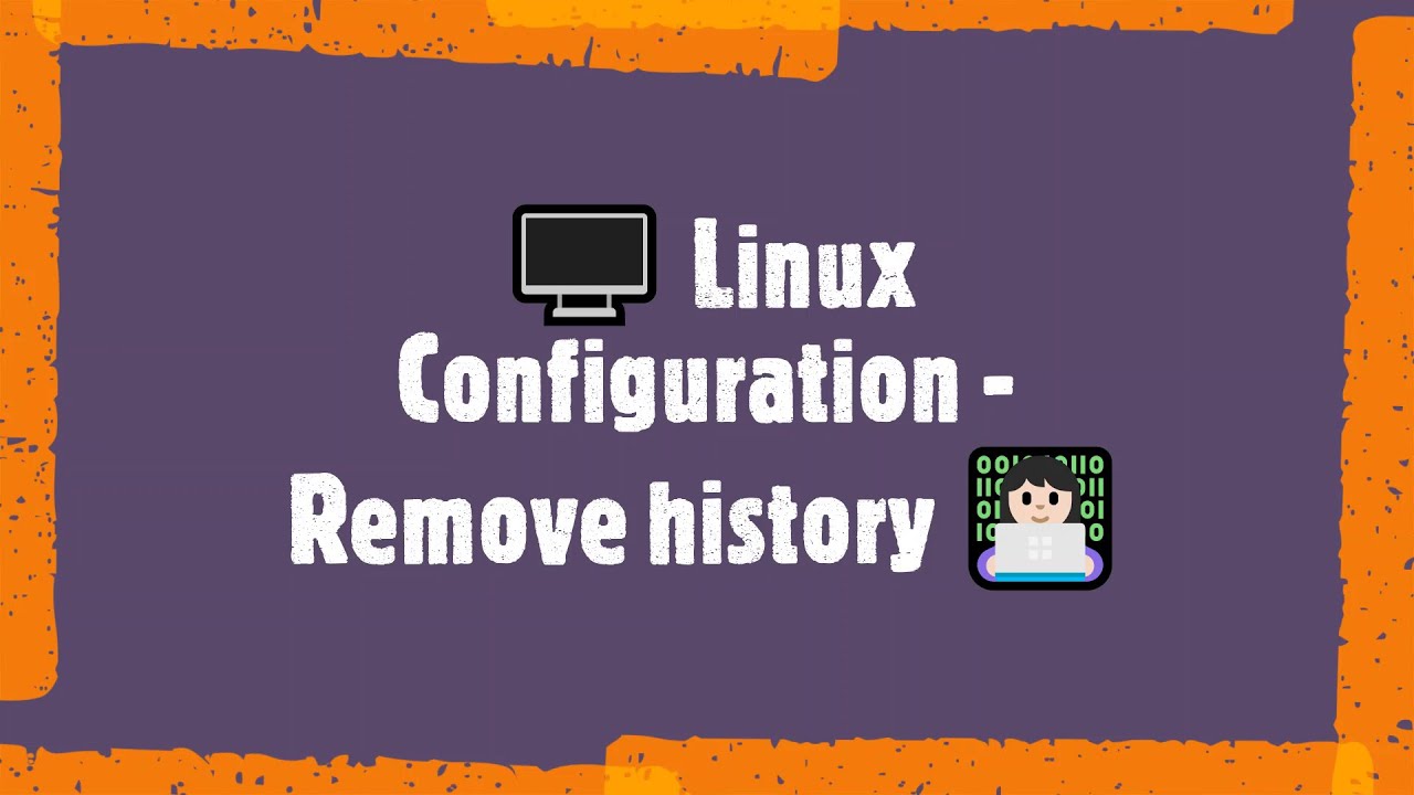 Linux Configuration 👉🏻 Remove history 👩🏻‍💻 - YouTube