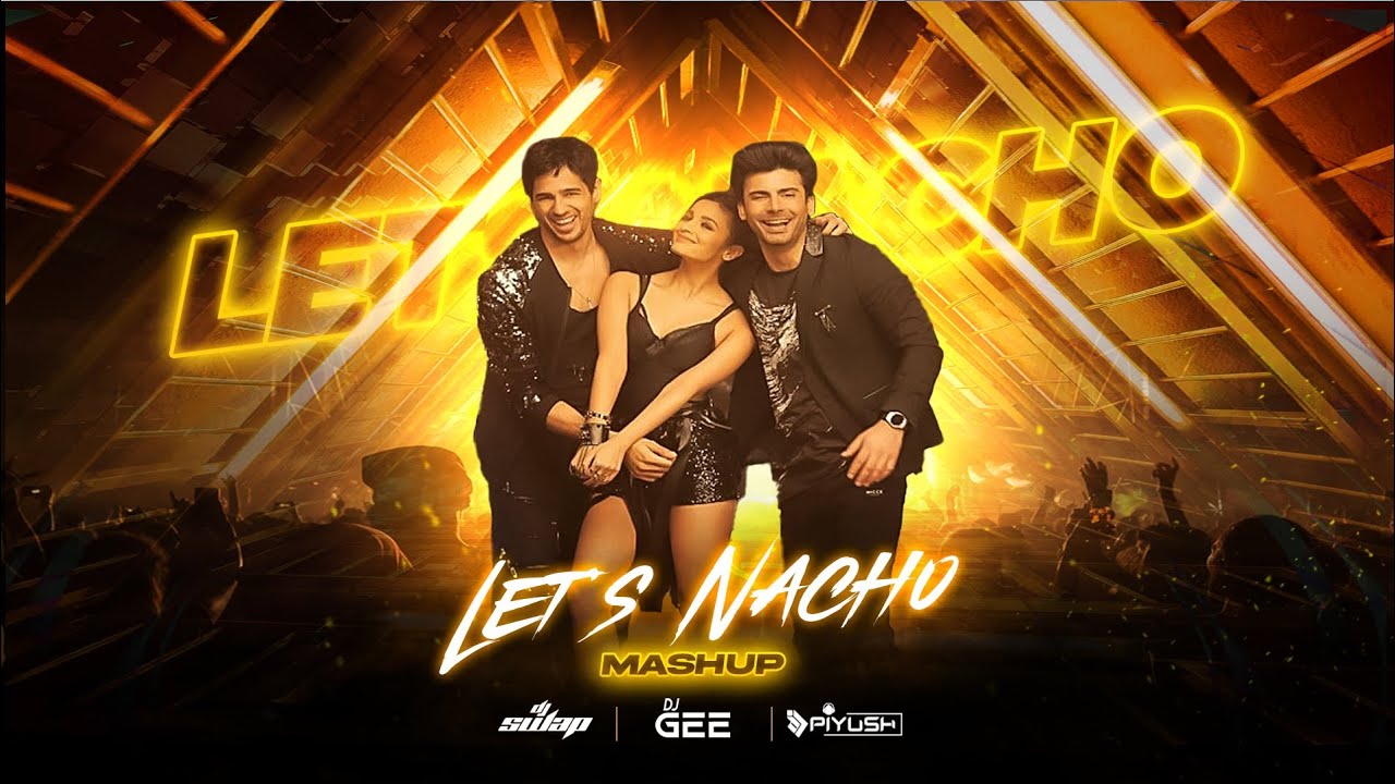 Lets Nacho (Mashup) - Dj Swap | Dj Gee | Dj Piyush Kapoor & Sons ...