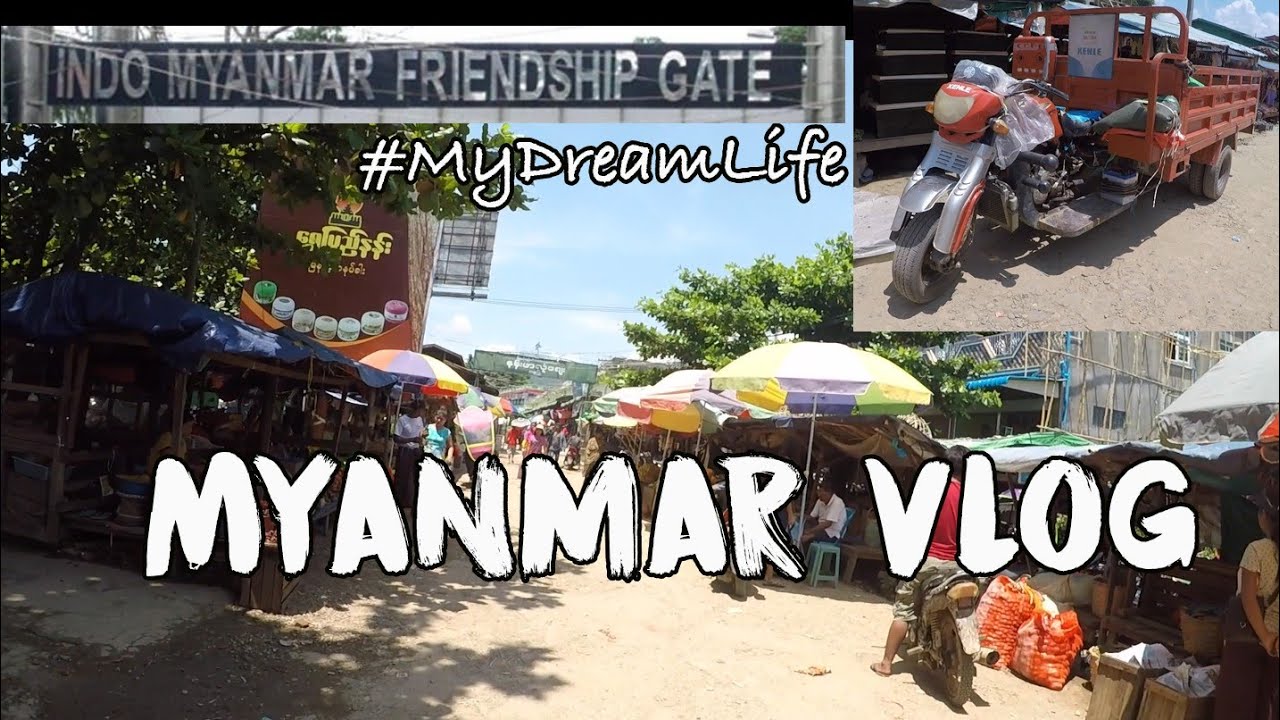 Foreign Country, Myanmar Vlog, Namphalong Bazar, Moreh Market, Manipur ...